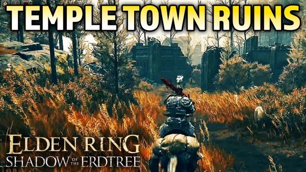 Guide on Temple Town Ruins in Elden Ring: Shadow of the Erdtree DLC